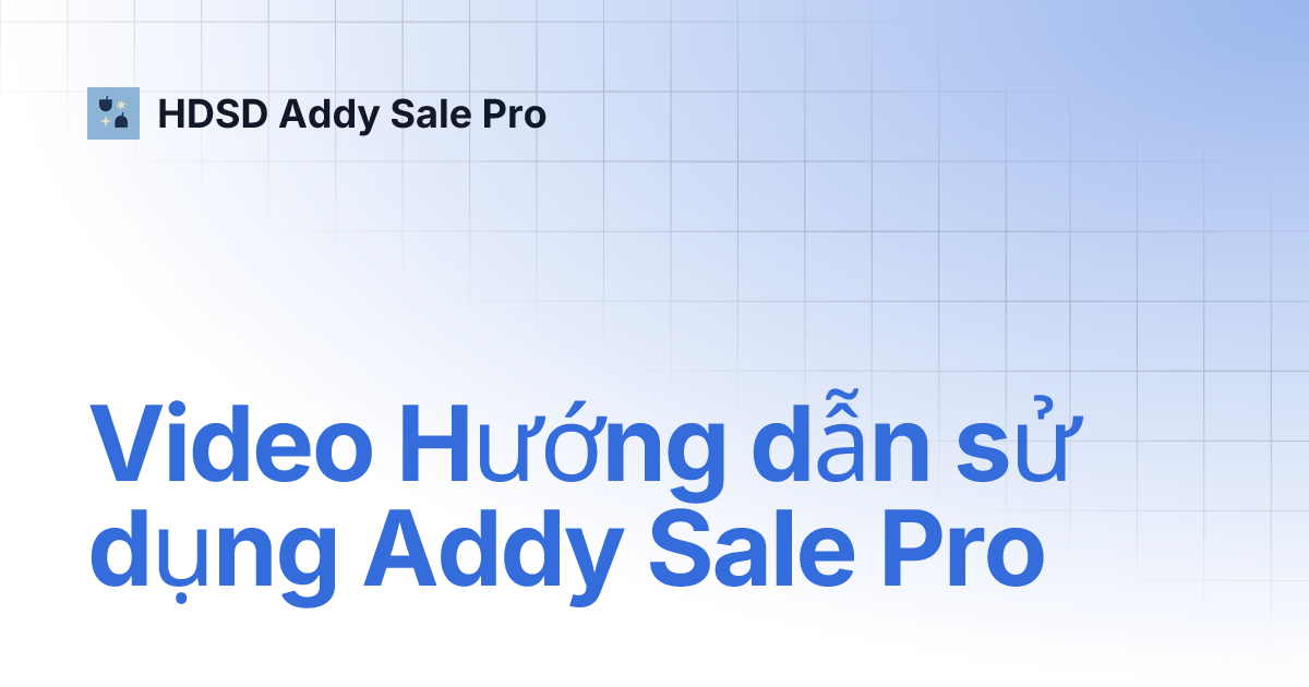 Video Hướng dẫn sử dụng Addy Sale Pro | Tài liệu dành cho Nhân viên bán ...